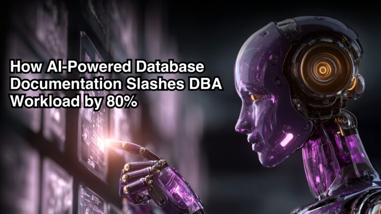 How AI-Powered Database Documentation Slashes DBA Workload by 80% – DBInsights