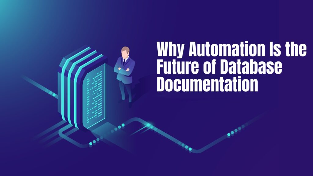 Why Automation Is the Future of Database Documentation – DBInsights