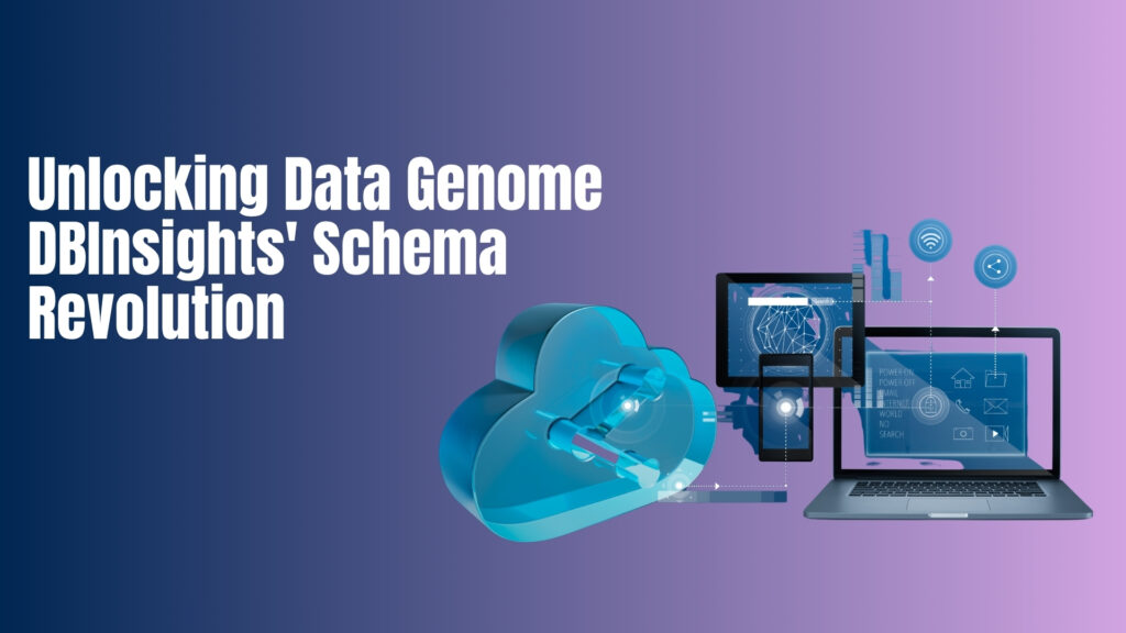 Unlocking Data Genome: DBInsights' Schema Revolution – DBInsights